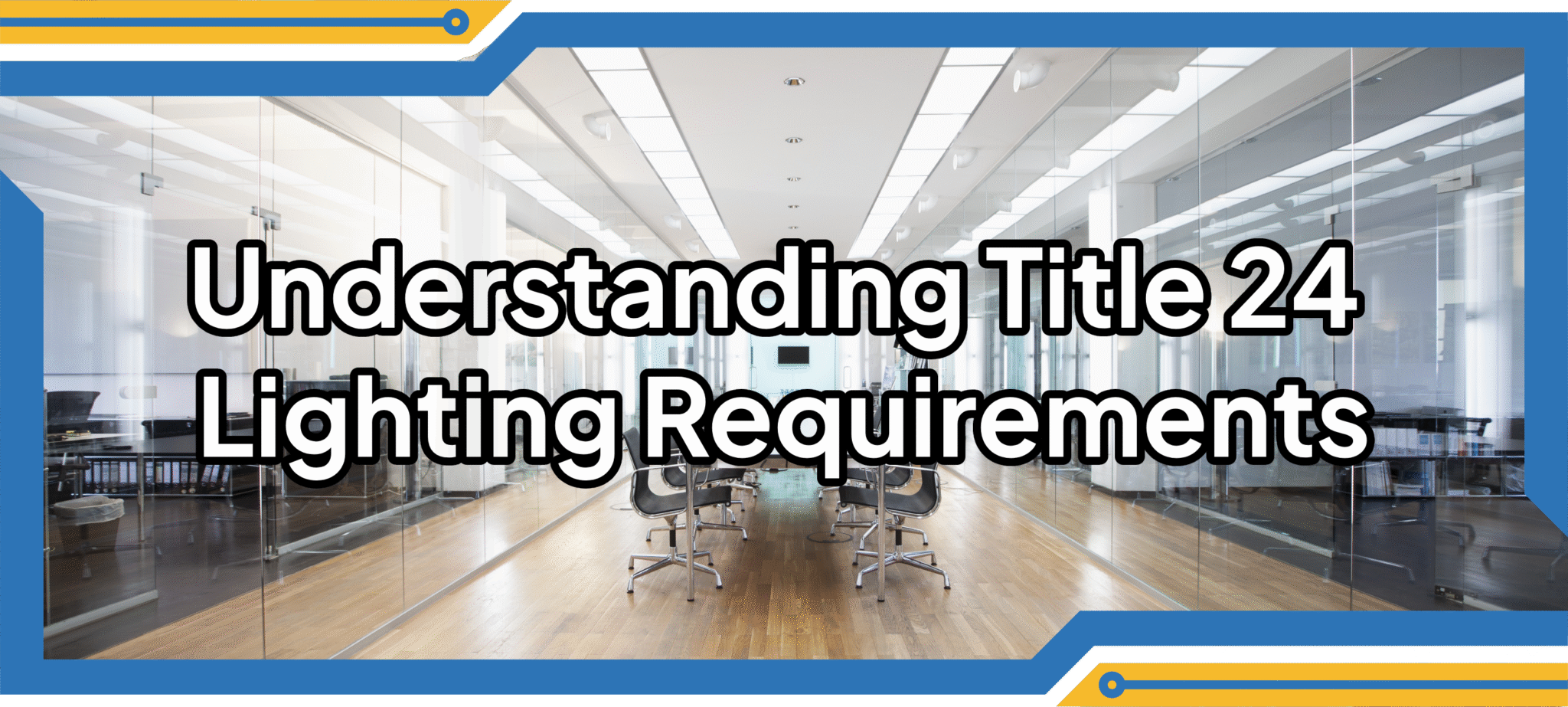 Title 24 Lighting Requirements in California | Specialty Electric